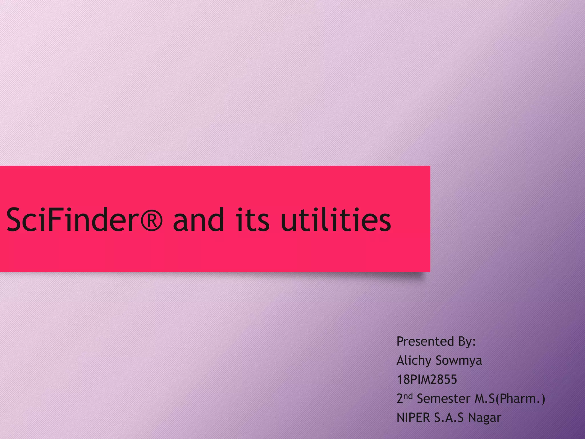 SciFinder and its utility in Drug discovery | PPT