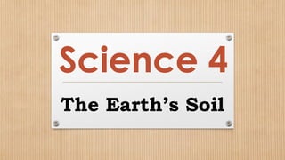 Science 4 Quarter 4 Lesson 1 MATATAG Curriculum - Earth Soil | PPTX