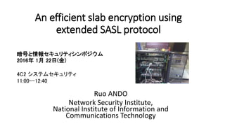 SCIS 2016: An efficient slab encryption using extended SASL protocol | PPT