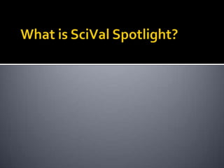 Scival Spotlight Overview | PPTX