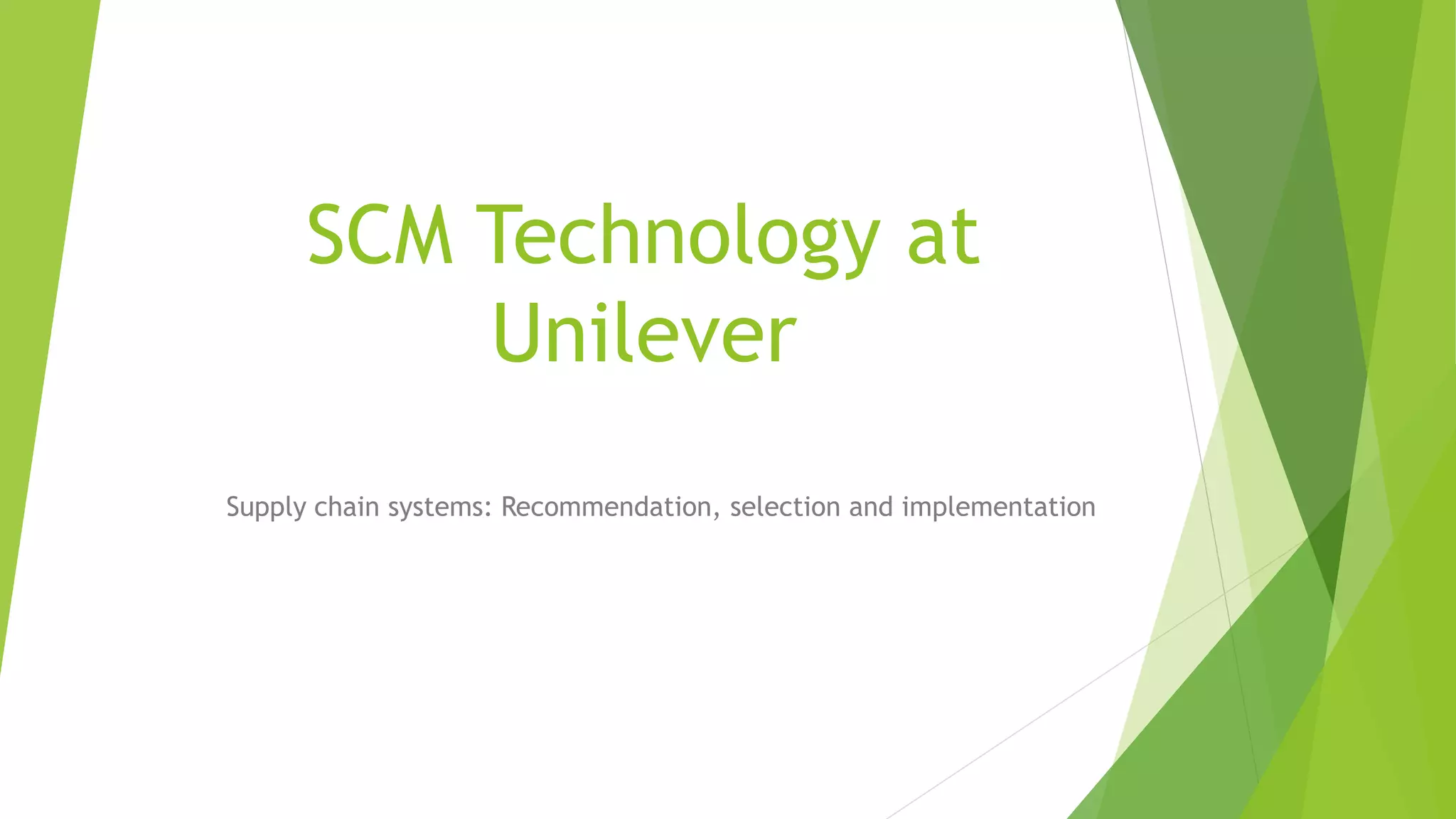 Scm technology at unilever | PPTX
