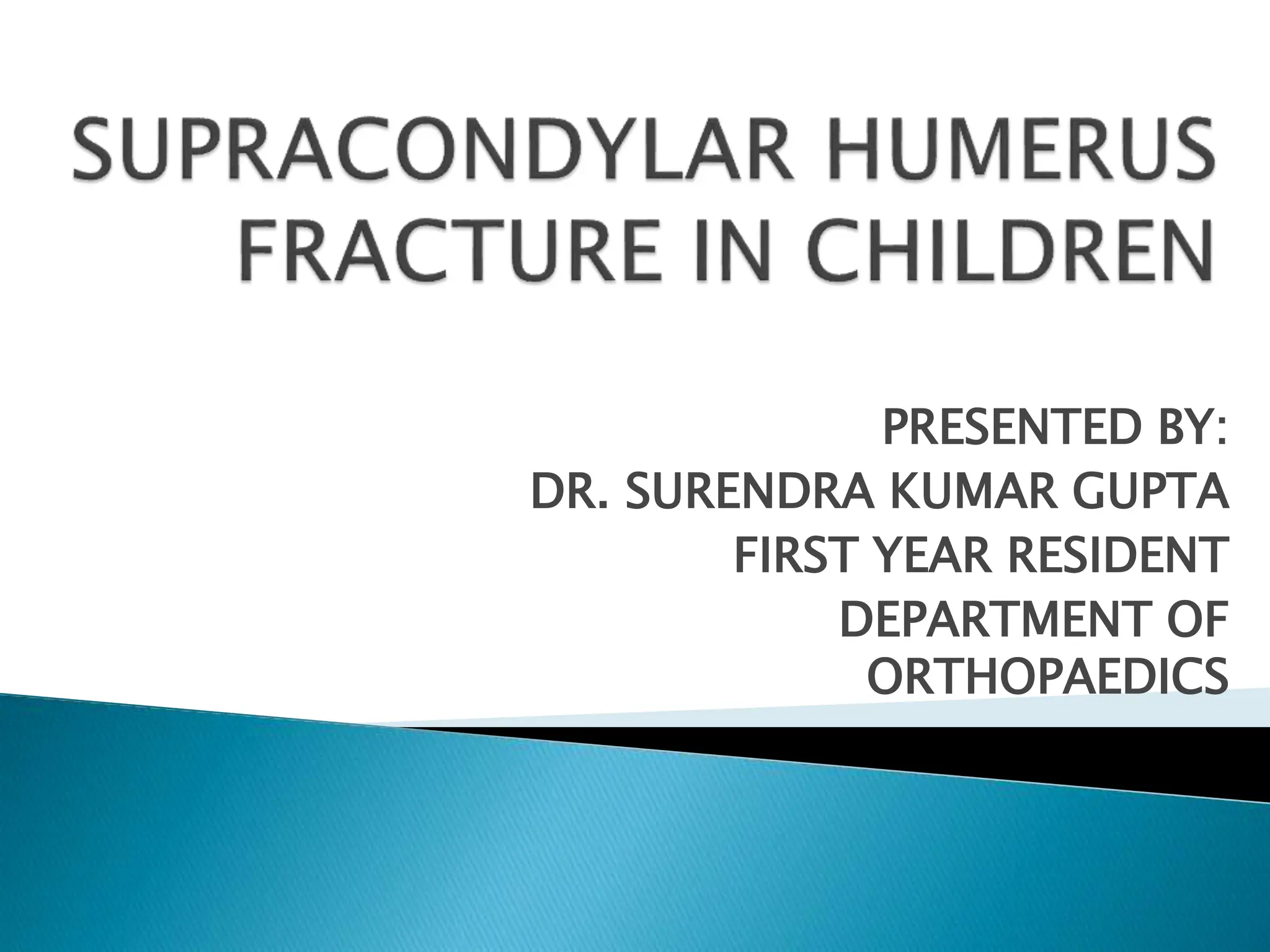 Supra condylar humerus fracture in children | PPT