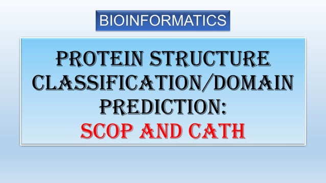 Protein structure classification/domain prediction: SCOP and CATH ...