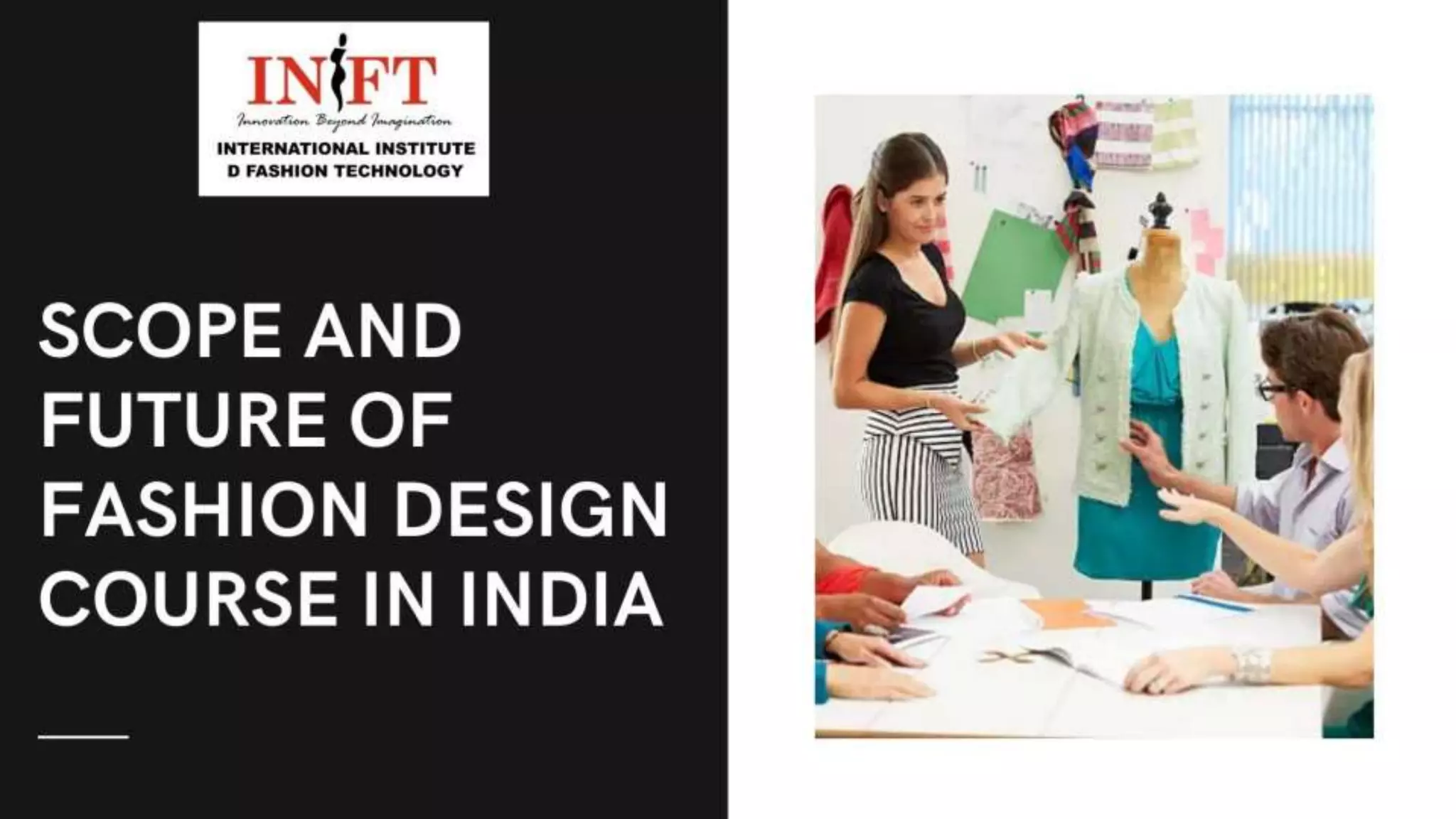 SCOPE AND FUTURE OF FASHION DESIGN COURSE IN INDIA.pptx