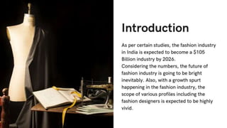 SCOPE AND FUTURE OF FASHION DESIGN COURSE IN INDIA.pptx