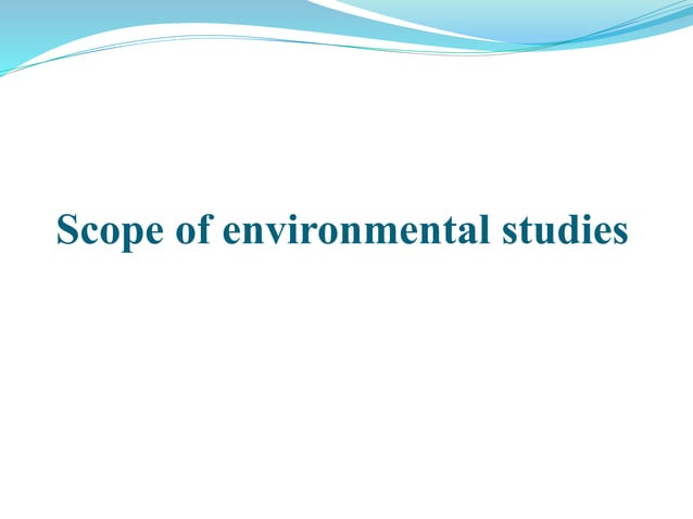 Scope and importance of environmental studies | PPTX | Environmental ...