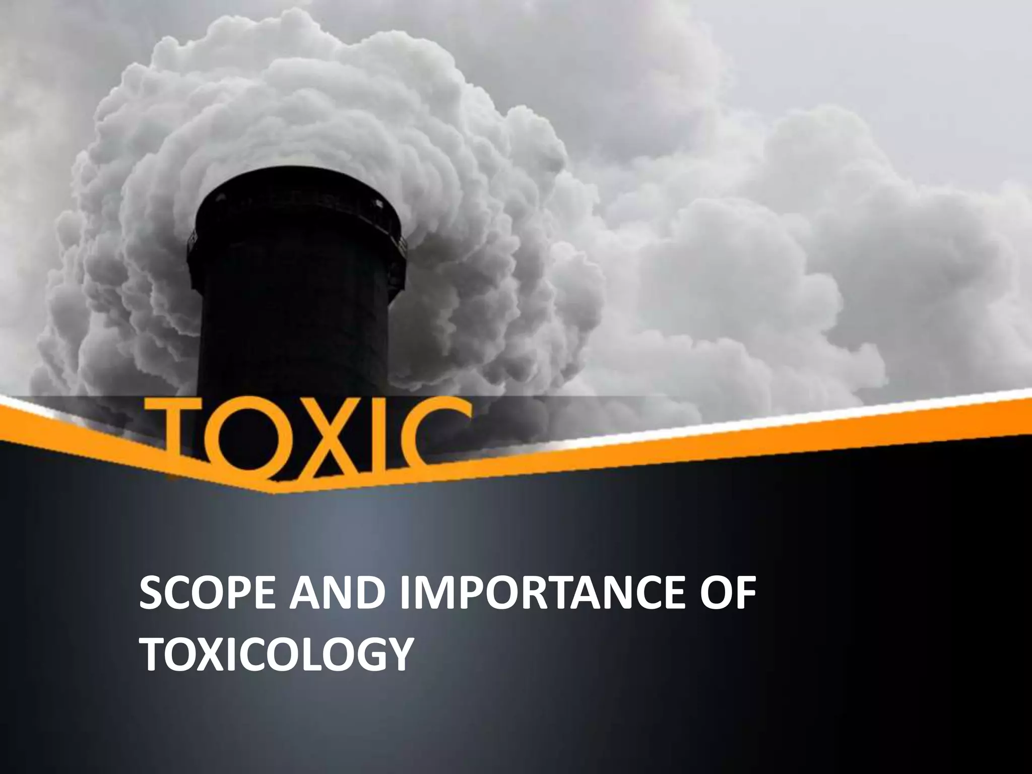 Scope and importance of toxicology | PPTX
