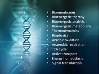 Scope and importance of bioenergetics | PPTX