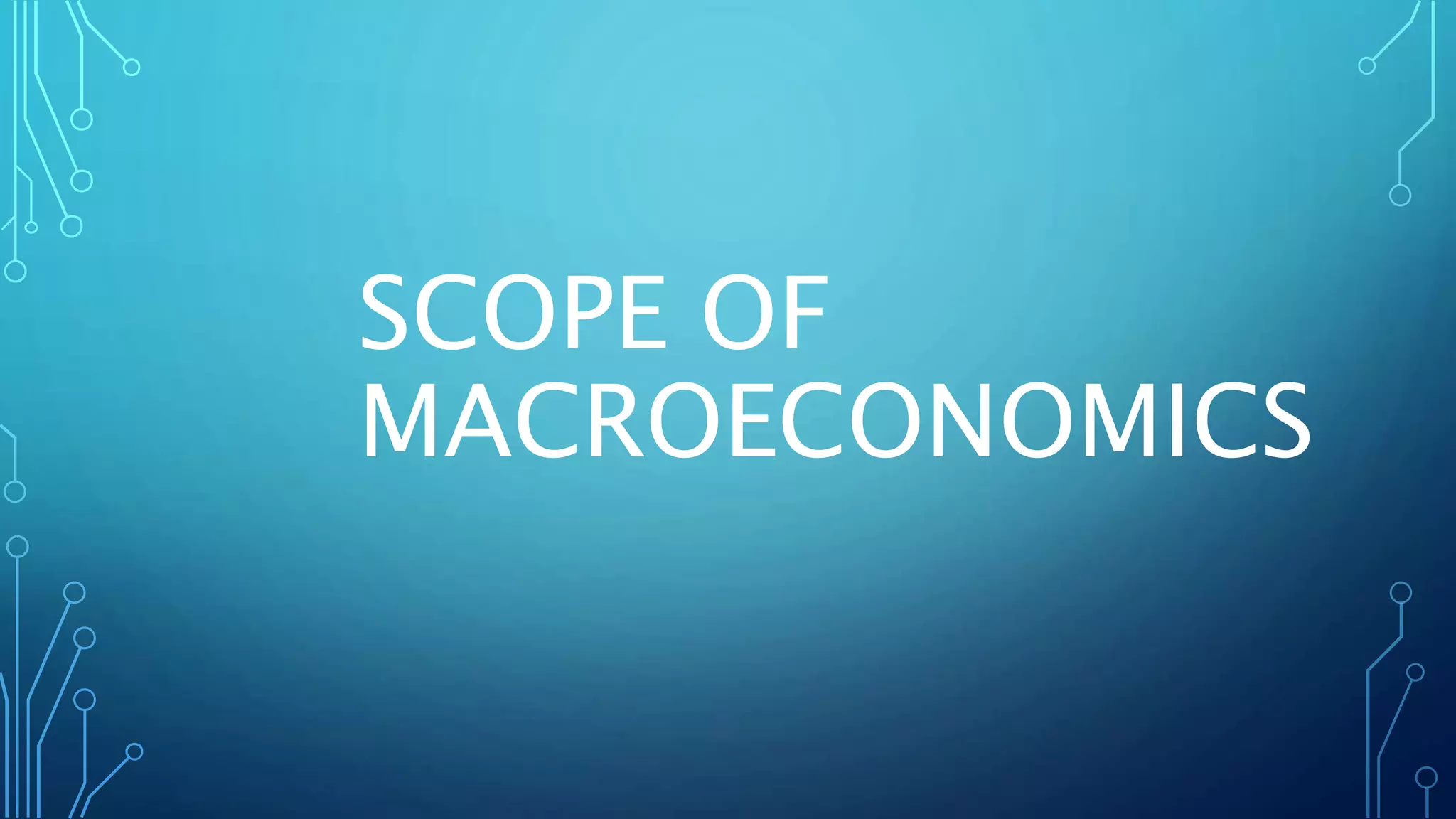 scope AND OBJECTIVES of macro economics.pptx