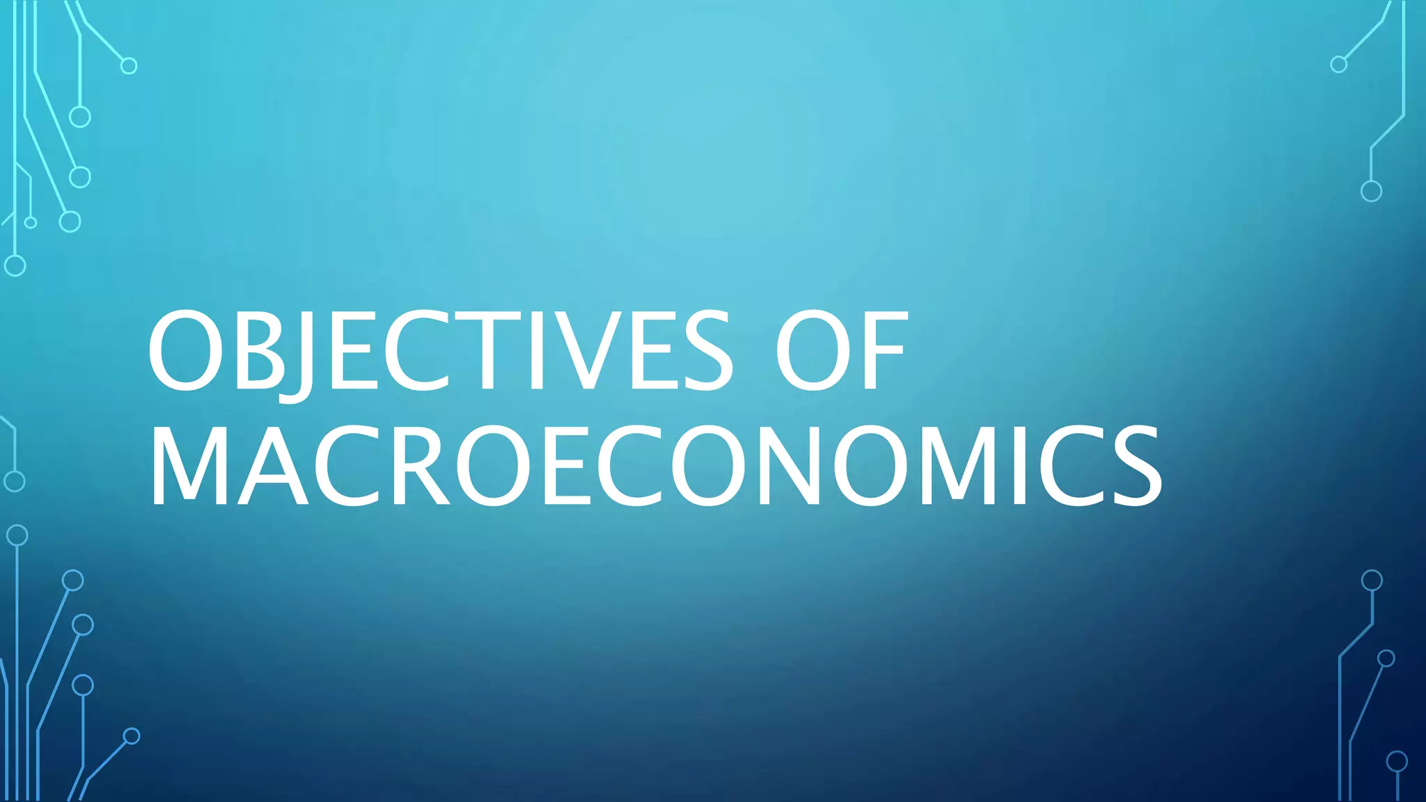 scope AND OBJECTIVES of macro economics.pptx