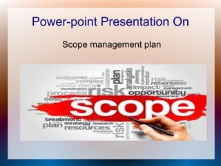 Power-point Presentation On Scope management plan | PPT