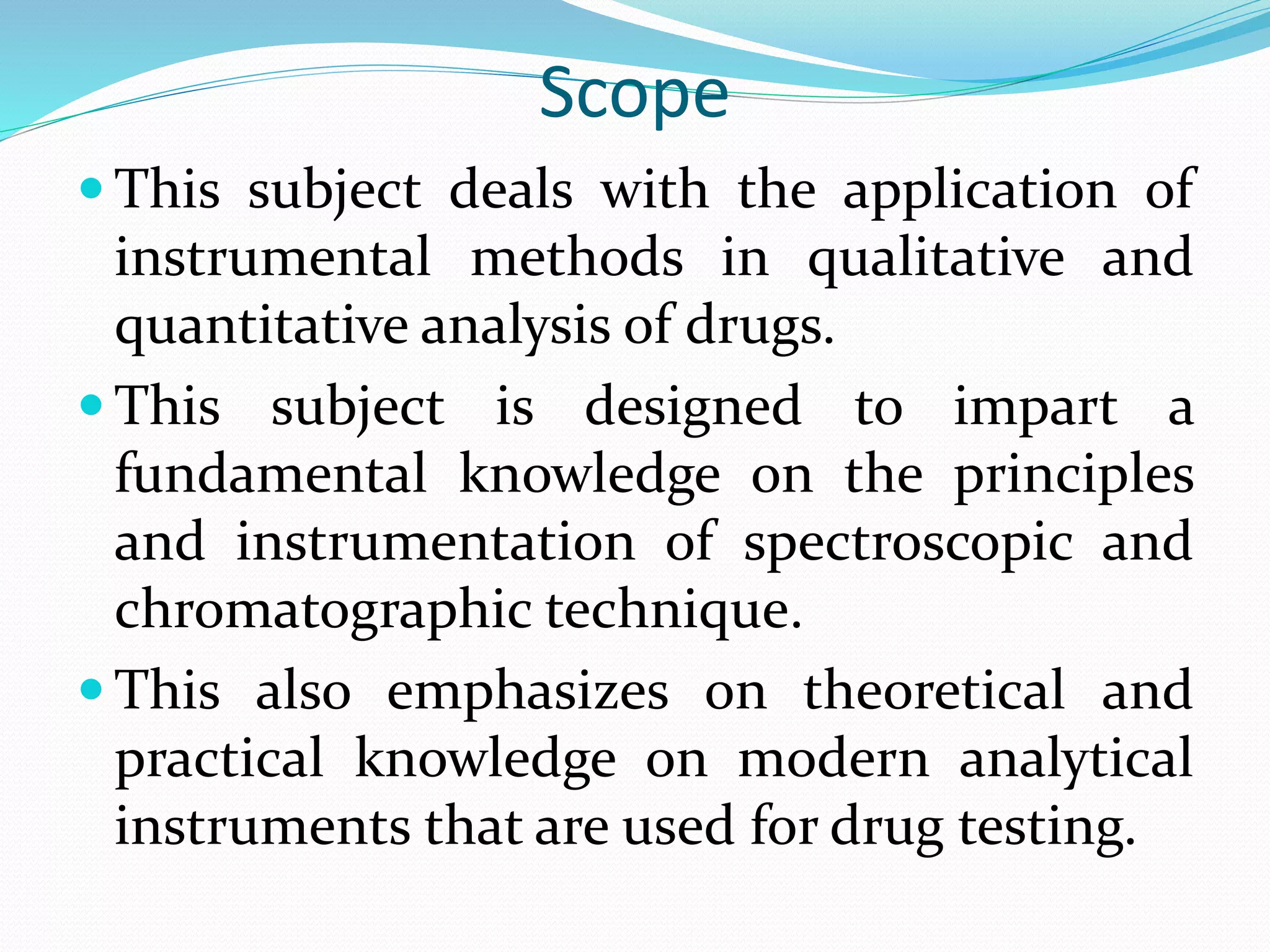 Scope, objectives & applications of instrumental methods of analysis | PPTX