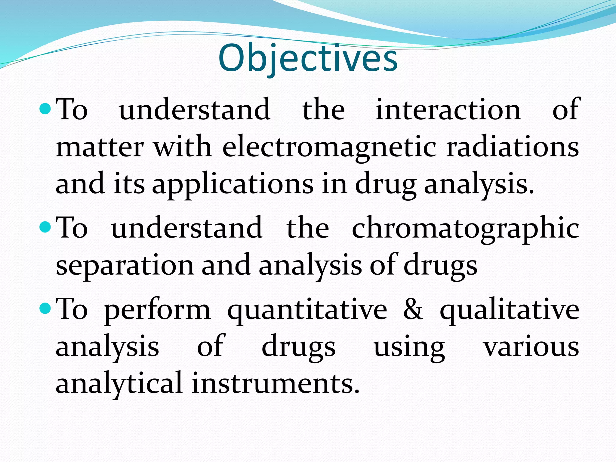 Scope, objectives & applications of instrumental methods of analysis | PPTX