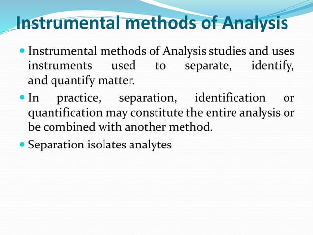 Scope, objectives & applications of instrumental methods of analysis | PPT