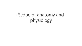 Scope of anatomy and physiology copy | PDF