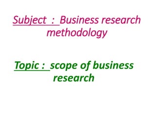 Scope of Business Research | PPTX
