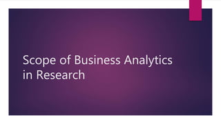 Scope of business analytics in research | PPT
