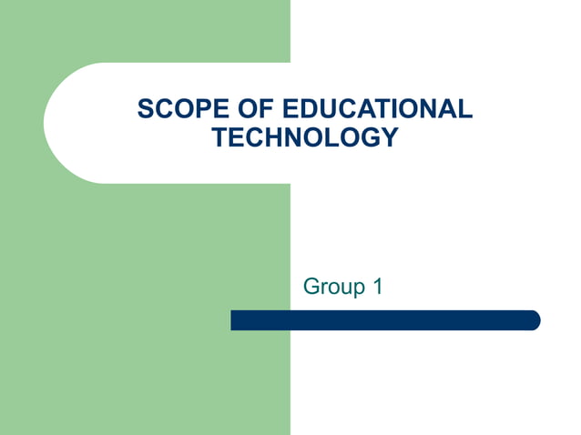 Scope of Educational Technology | PPT | IT and Internet Support | Internet