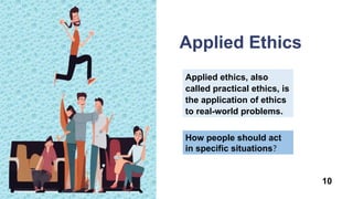 The scope of ethics encompasses moral principles guiding human behavior ...