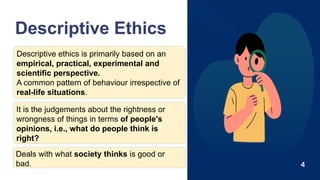 The scope of ethics encompasses moral principles guiding human behavior ...