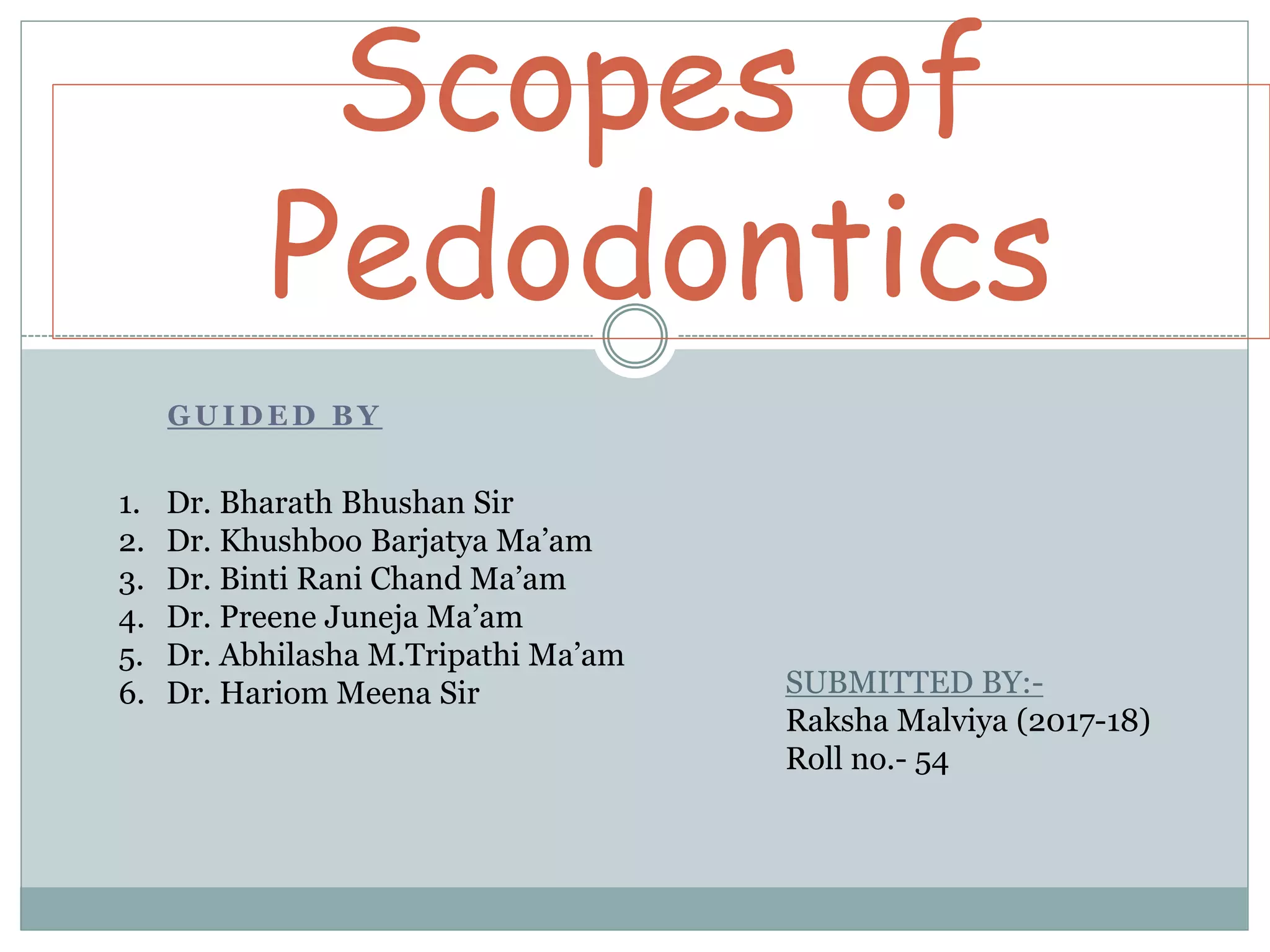 Scope of pedodontics | PPTX