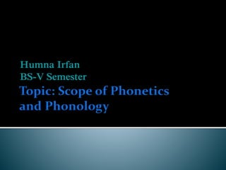 Scope of Phonetics and Phonology | PPTX