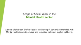 Scope of Social Work in the Mental Health sector.pptx