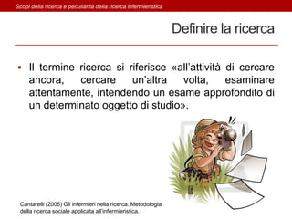 Scopi della ricerca e peculiarità della ricerca infermieristica | PPTX