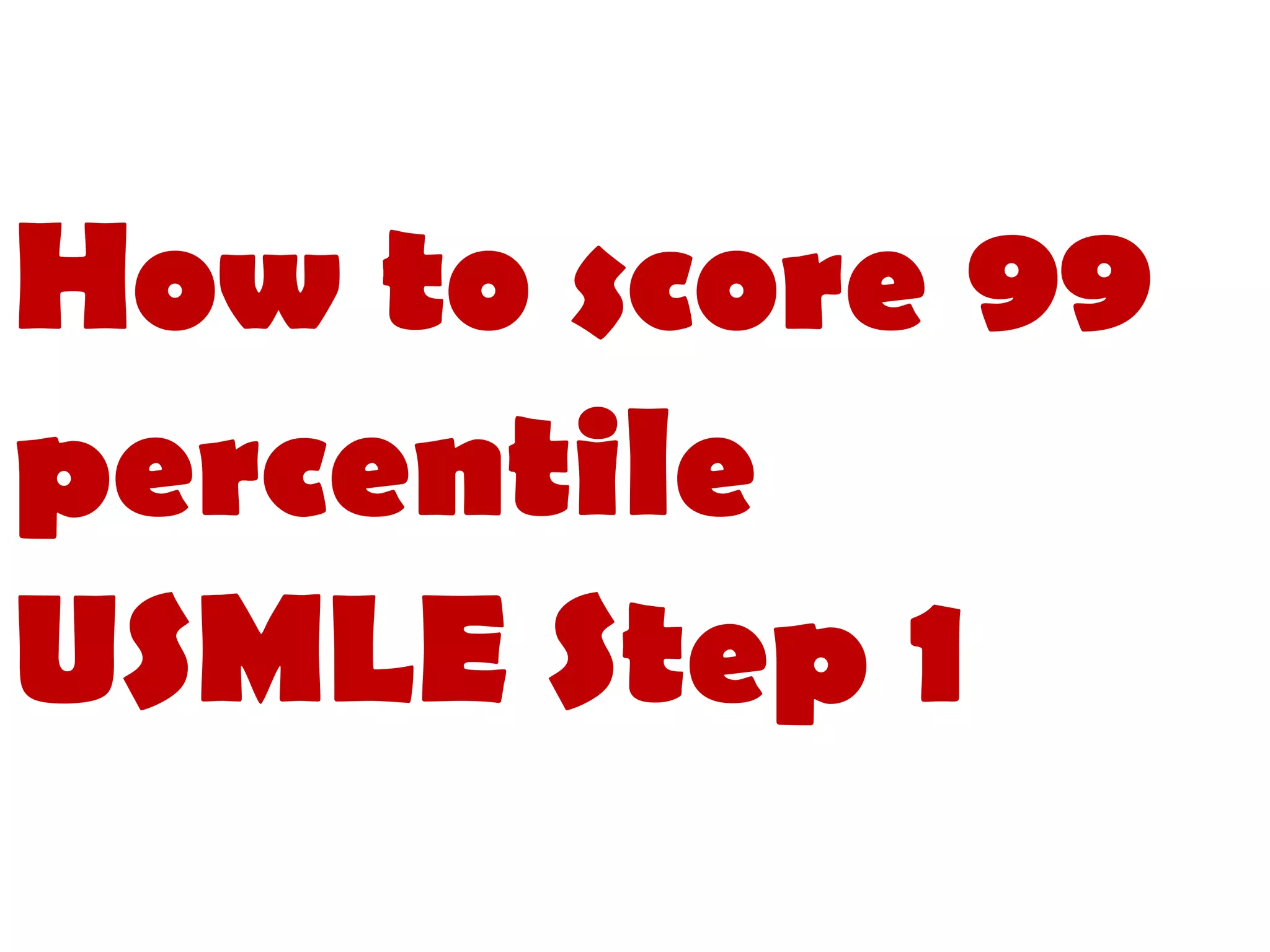 Scored 99 percentile on usmle step 1 | PPTX