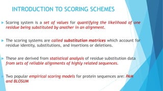 Scoring schemes in bioinformatics | PPTX