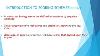 Scoring schemes in bioinformatics | PPTX