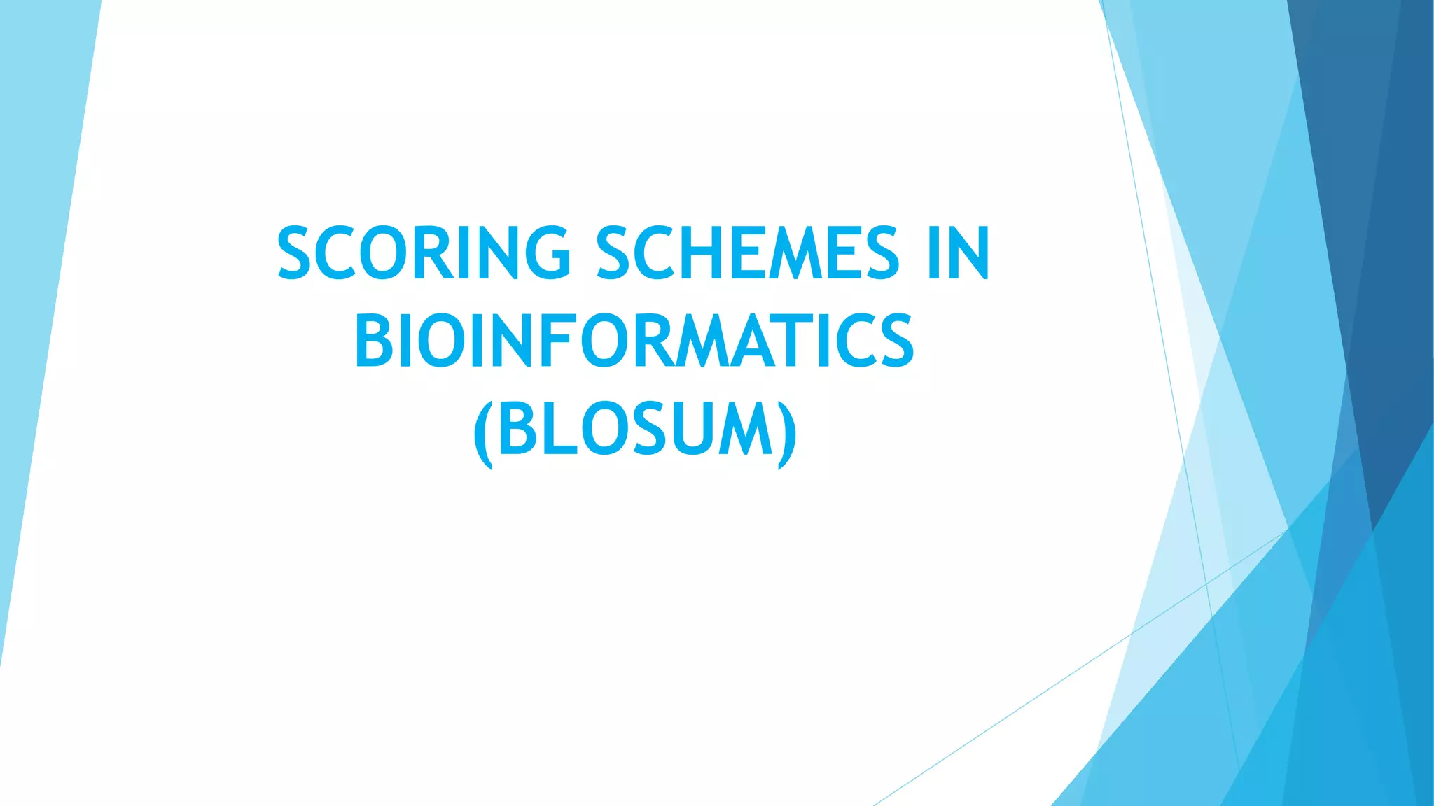 Scoring schemes in bioinformatics (blosum) | PPTX