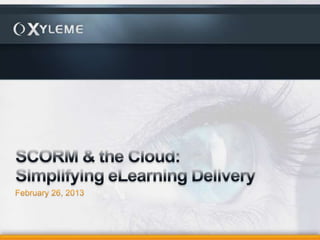 SCORM in the Cloud: Simplifying eLearning Delivery | PPTX