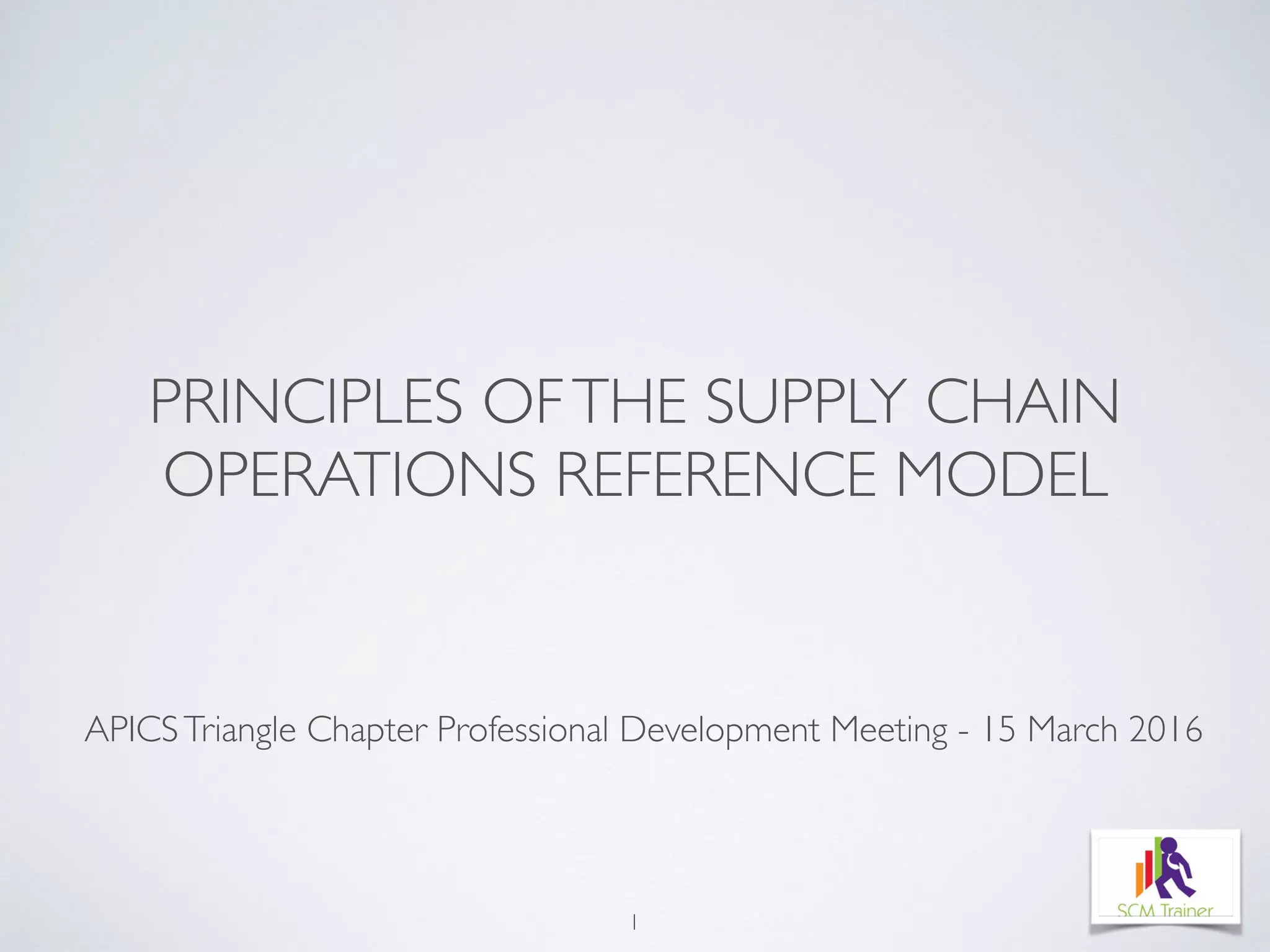 Principles of SCOR Model Presentation by Jeffrey McDaniels, APICS ...