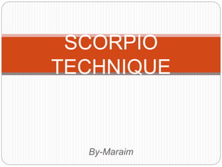 Scorpio Technique | PPTX