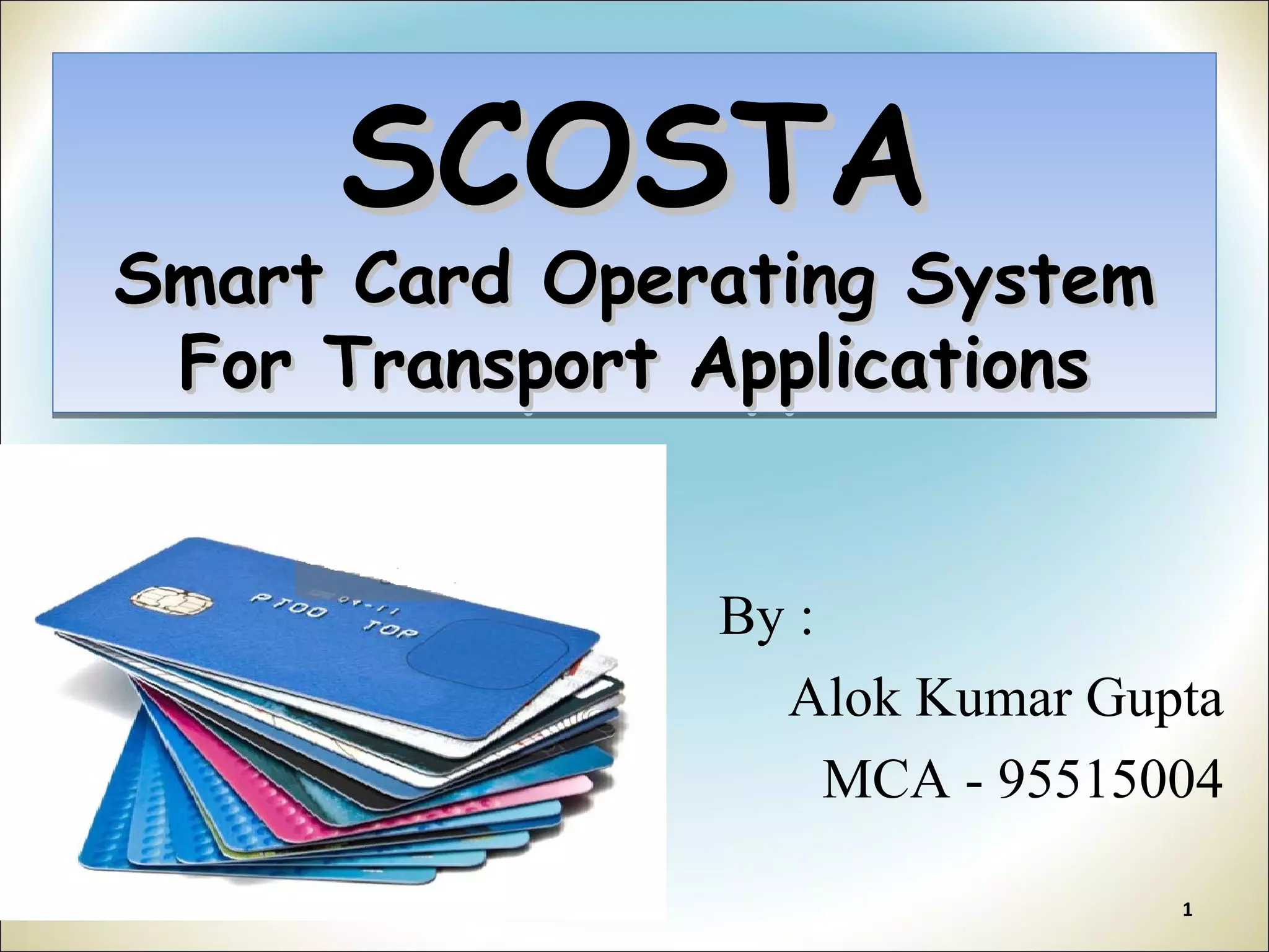 SCOSTA (Smart Card Operating System for Transport Applications) | PPT