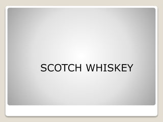 Scotch whiskey or Scotland Whiskey | PPTX