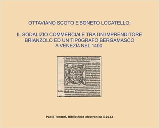 Ottaviano Scoto e Boneto Locatello: the commercial partnership between ...