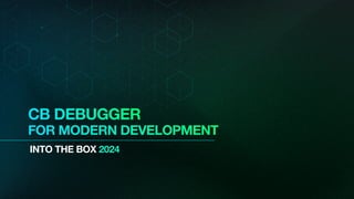 ColdBox Debugger v4.2.0: Unveiling Advanced Debugging Techniques for ColdBox Applications | PPT