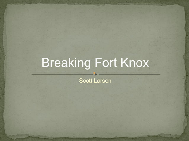 Breaking Fort Knox | PPT