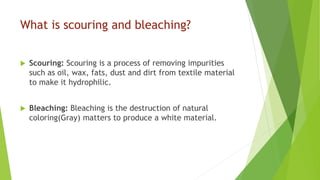 Scouring and bleaching in textiles | PPTX