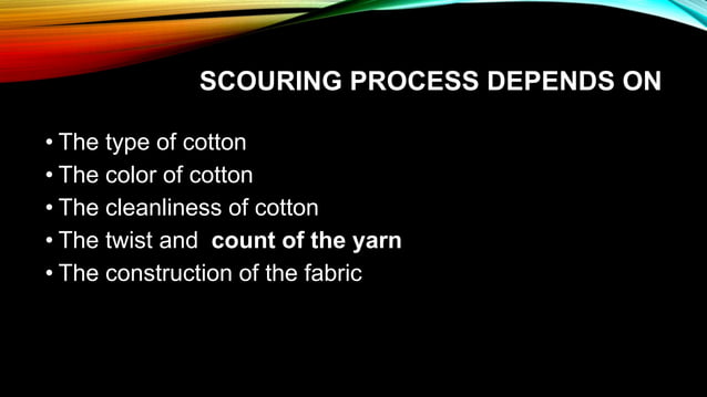 Scouring process | PPTX | Needlework | Arts and Crafts