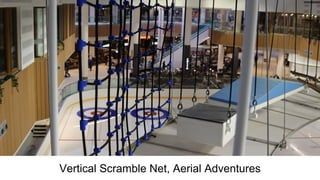 Indoor scramble nets for aerial adventures | PPT