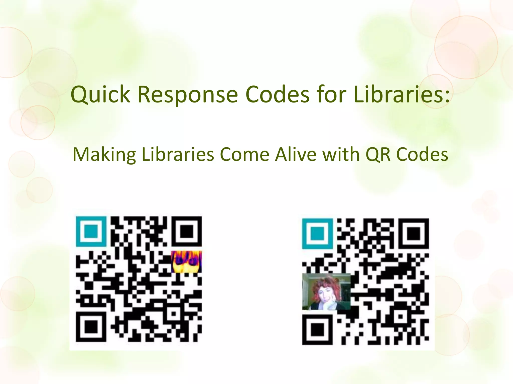 Making Libraries Come Alive with QR Codes | PPTX