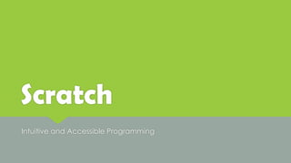 Scratch - Intuitive and Accessible Programming | PPT