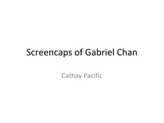 Gabriel Chan - Cathay Pacific | PPT