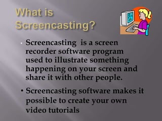 Screencasting ppt 1 | PPTX | Computing | Technology & Computing