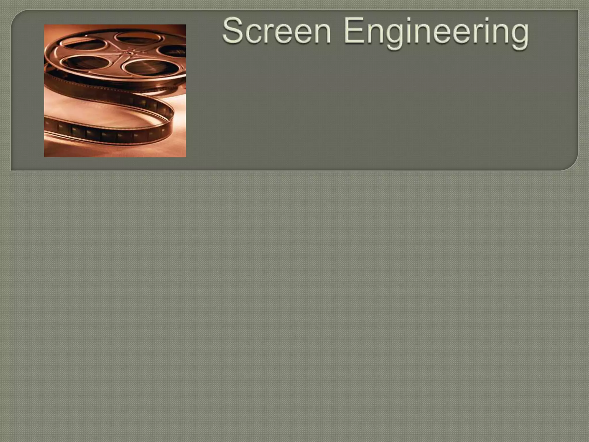 Screen engineering overviewpresentation (1) | PPT