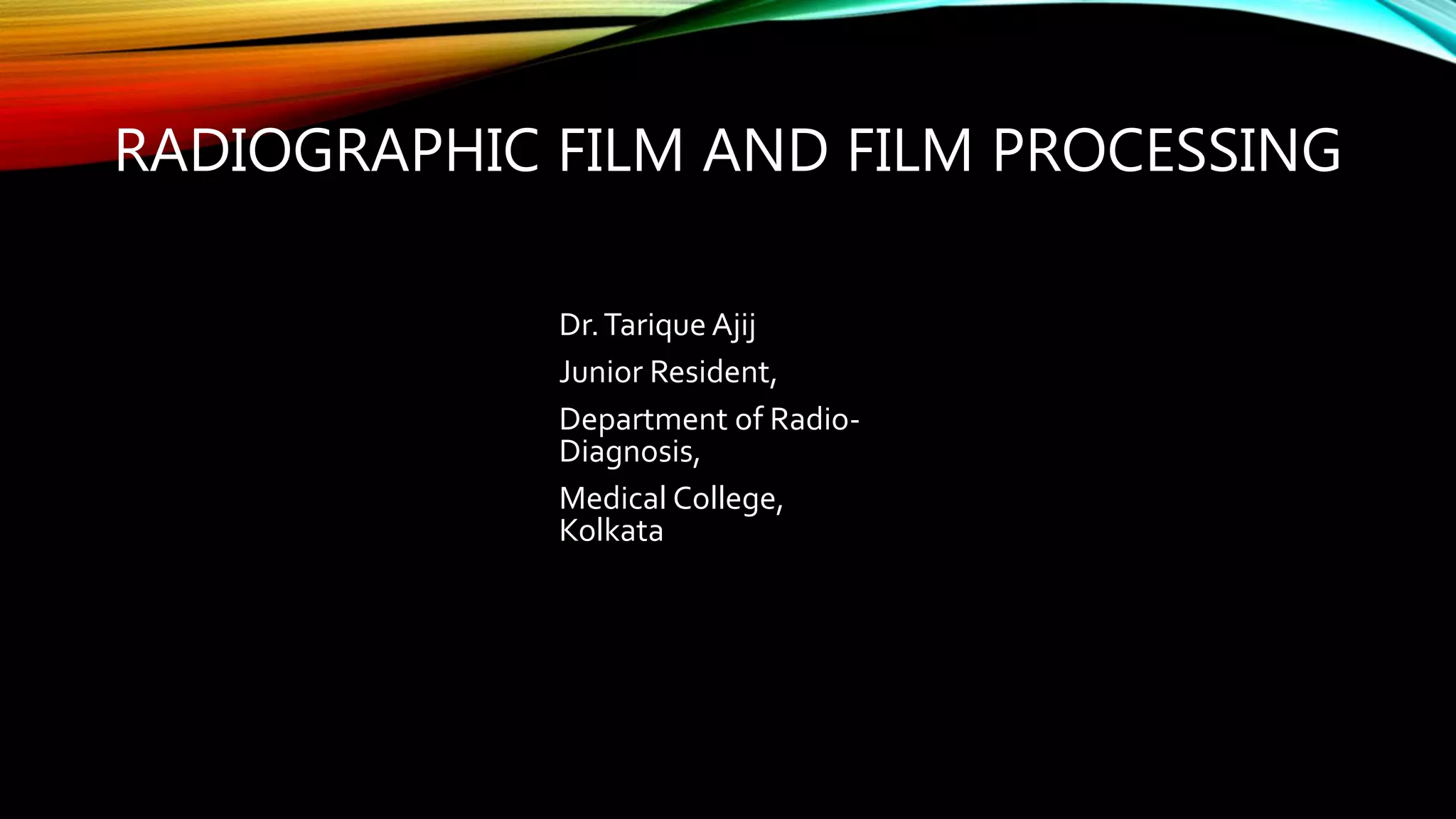 Radiographic Film and Its processing | PPTX