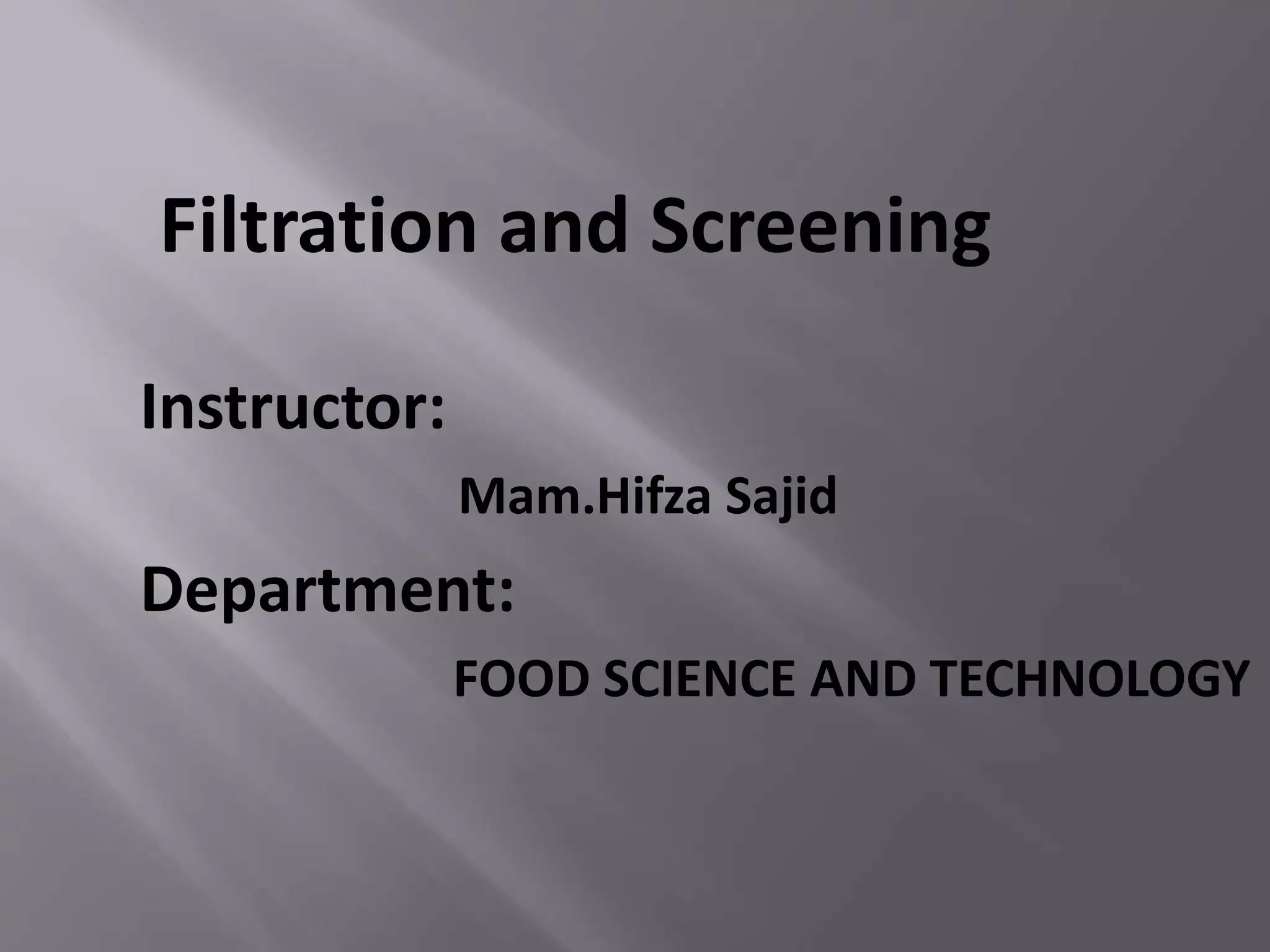 Screening and-filtration in food science and technology | PPTX